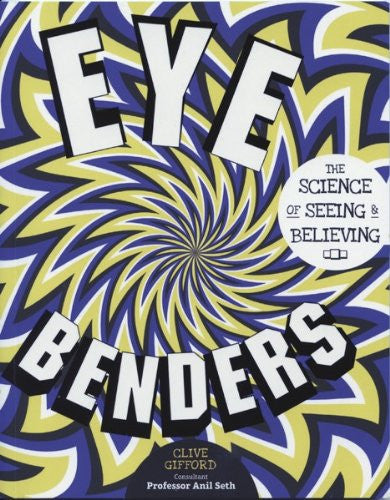 Eye Benders The Science of Seeing & Believing — Spellbound Kids Bookstore